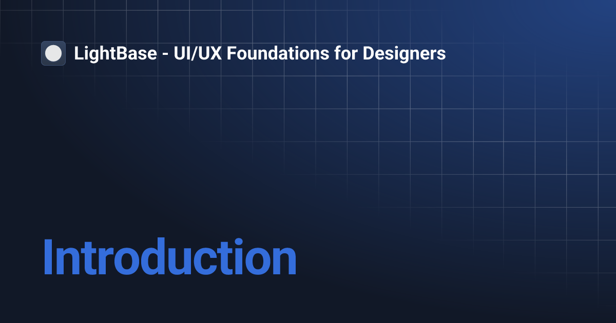 Introduction | LightBase - UI/UX Foundations for Designers